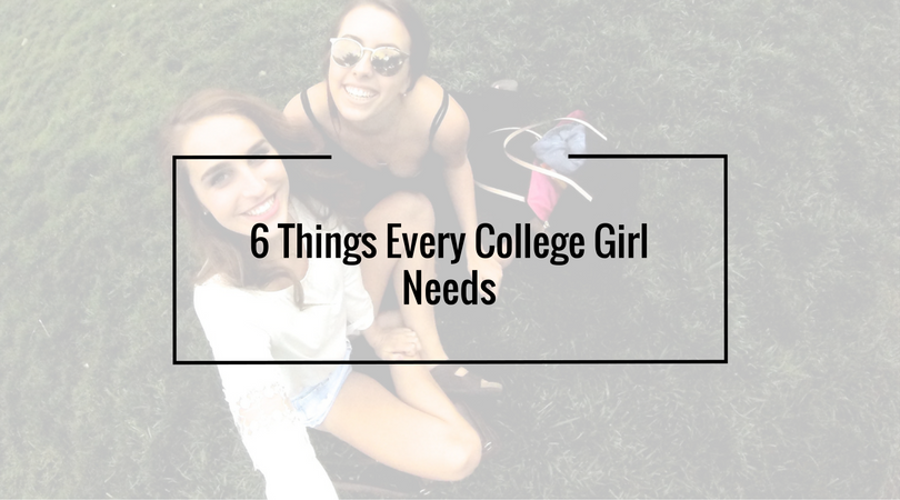 6 Things Every College Girl Needs